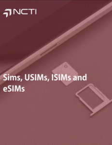SIMs, USIMs, ISIMs and eSIMs - NCTI