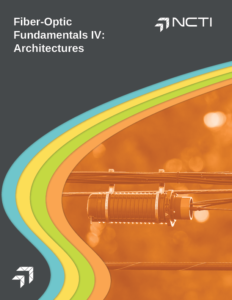 Fiber-Optic Fundamentals IV: Architectures - NCTI
